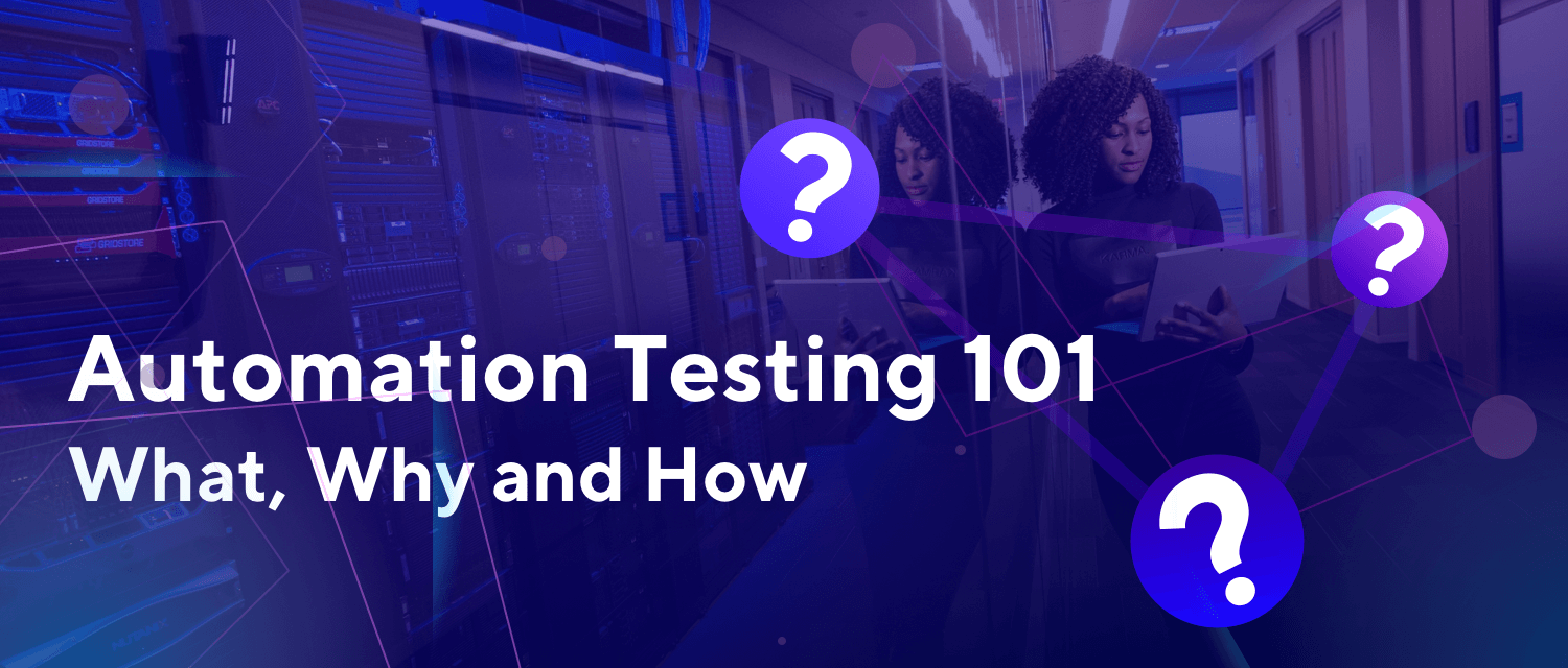 What is Automation Testing? Process, Benefits & Tools for 2022