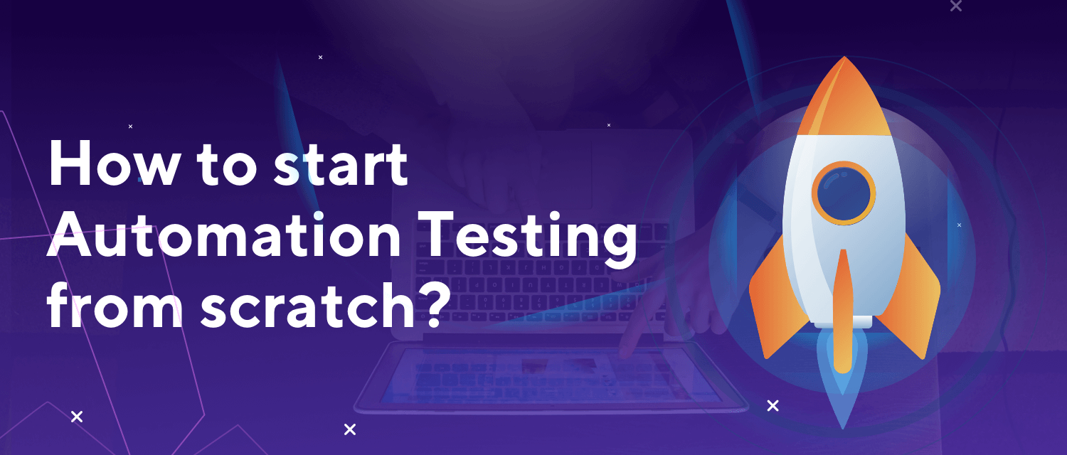 What is Automation Testing? Process, Benefits & Tools for 2022