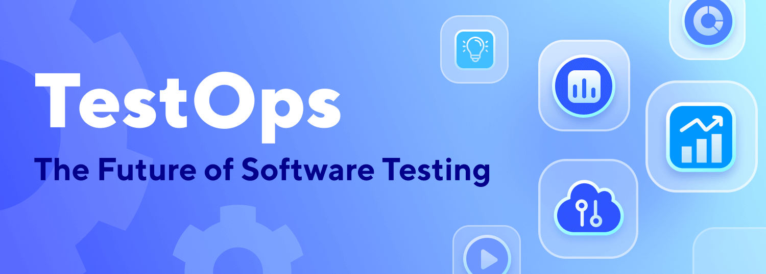 What is TestOps? | TestOps Definition, Frameworks & Tools