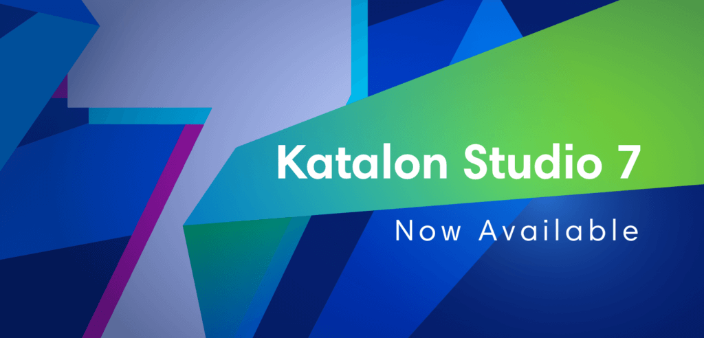 Katalon Studio 7 is Here!