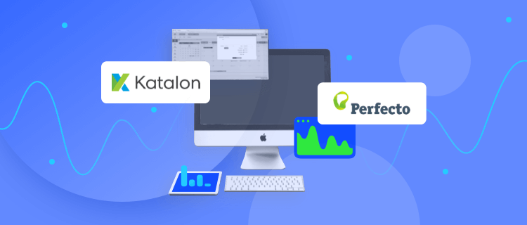 Katalon & Perfecto Collaborate to Deliver Seamless Continuous Testing