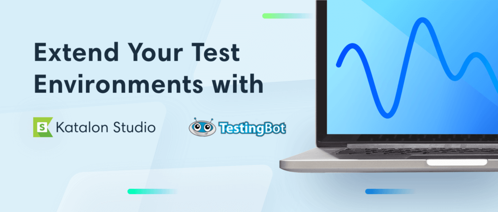 Extend Your Test Environments with Katalon and TestingBot Integration